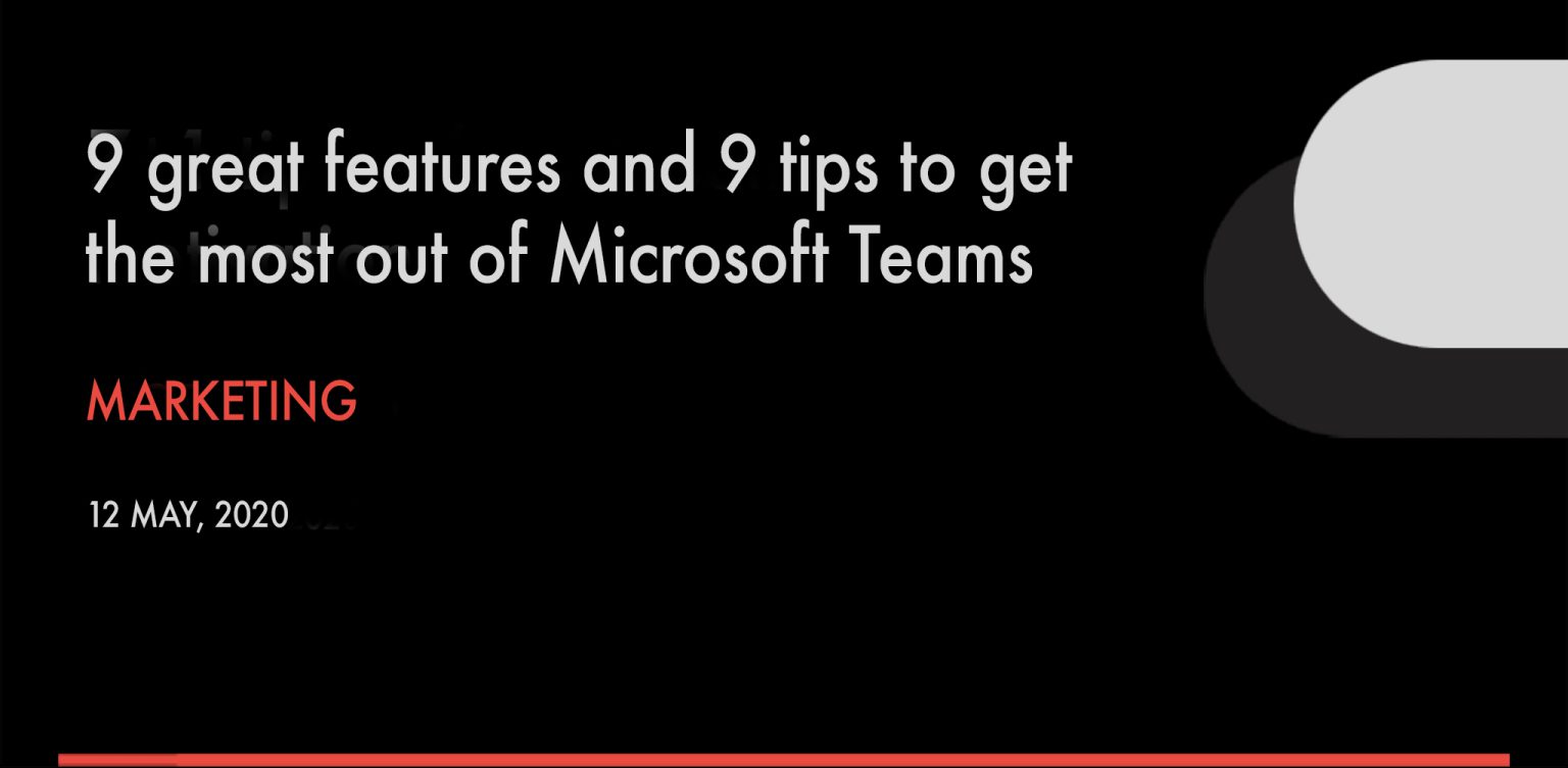 9 great features and 9 tips to get the most out of Microsoft Teams - Pobuca